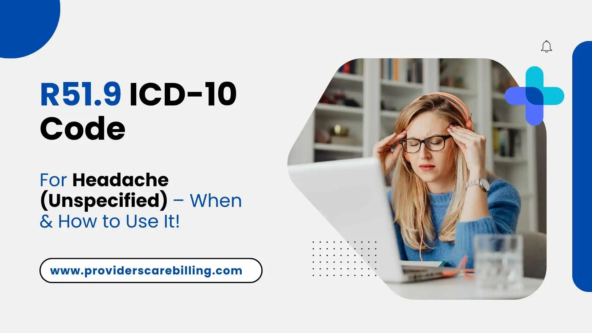 R51.9 ICD-10 Code for Headache (Unspecified) – When & How to Use It ...